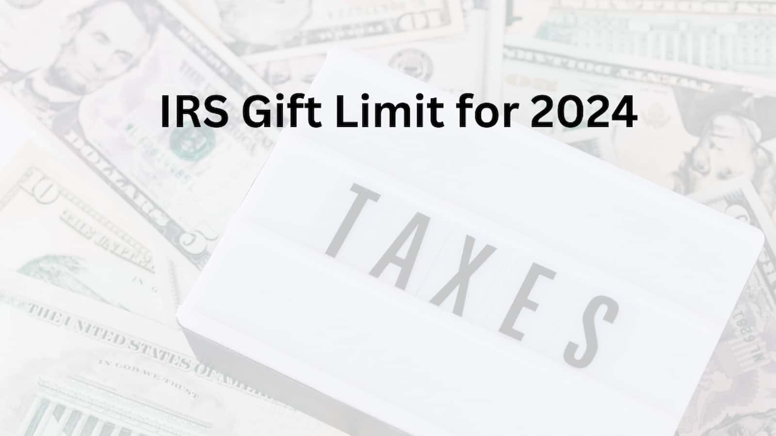 IRS Gift Limit 2024: All you need to know about Gift Limit for Spouse ...